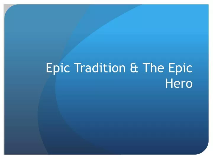 PPT - Epic Tradition & The Epic Hero PowerPoint Presentation, free ...