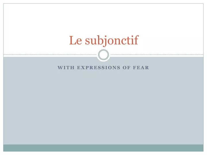PPT - Le subjonctif PowerPoint Presentation, free download - ID:3070234