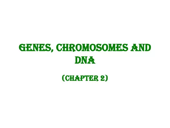 PPT - Genes, Chromosomes and DNA PowerPoint Presentation, free download ...