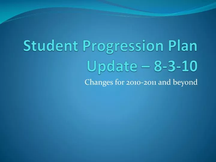PPT - Student Progression Plan Update – 8-3-10 PowerPoint Presentation ...