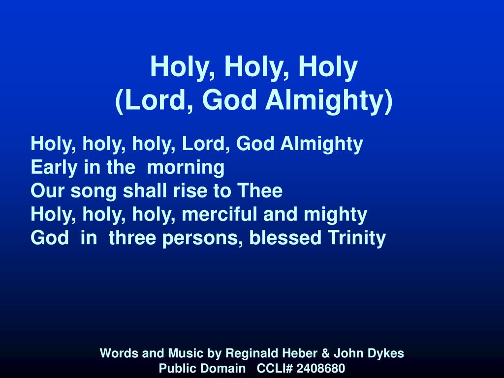 PPT - Holy, Holy, Holy (Lord, God Almighty) Holy, holy, holy, Lord, God ...