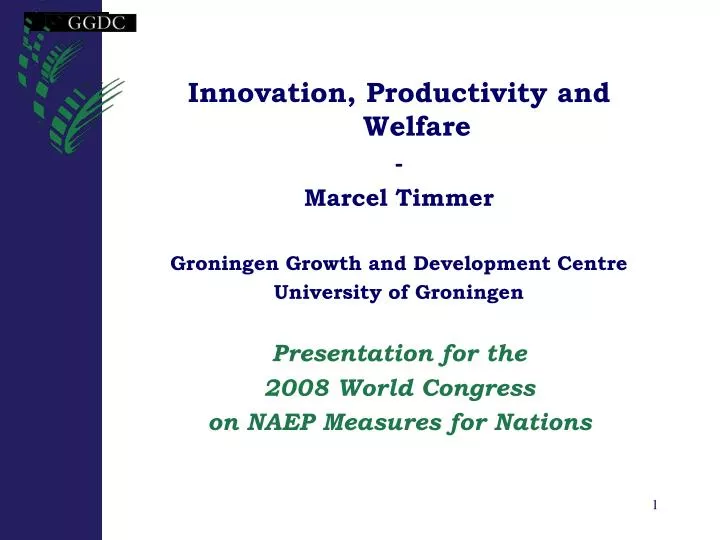 PPT - Innovation, Productivity and Welfare - Marcel Timmer Groningen ...