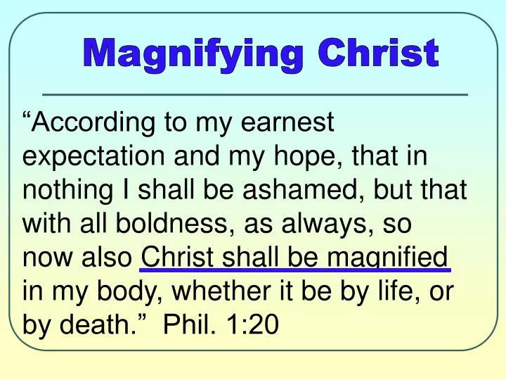 PPT - Magnifying Christ PowerPoint Presentation, free download - ID:3071355