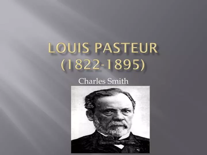 PPT - Louis Pasteur (1822-1895) PowerPoint Presentation, free download ...