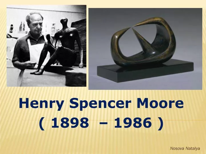 PPT - Henry Spencer Moore ( 1898 – 1986 ) PowerPoint Presentation, free ...