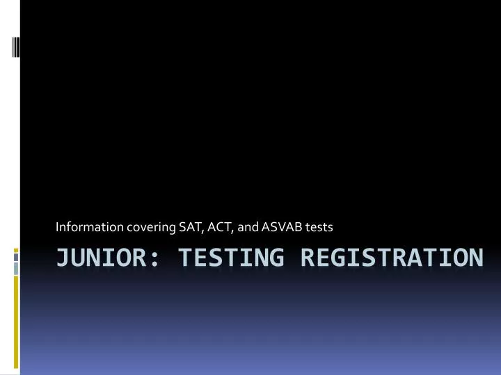 PPT - JUNIOR: Testing Registration PowerPoint Presentation, free ...