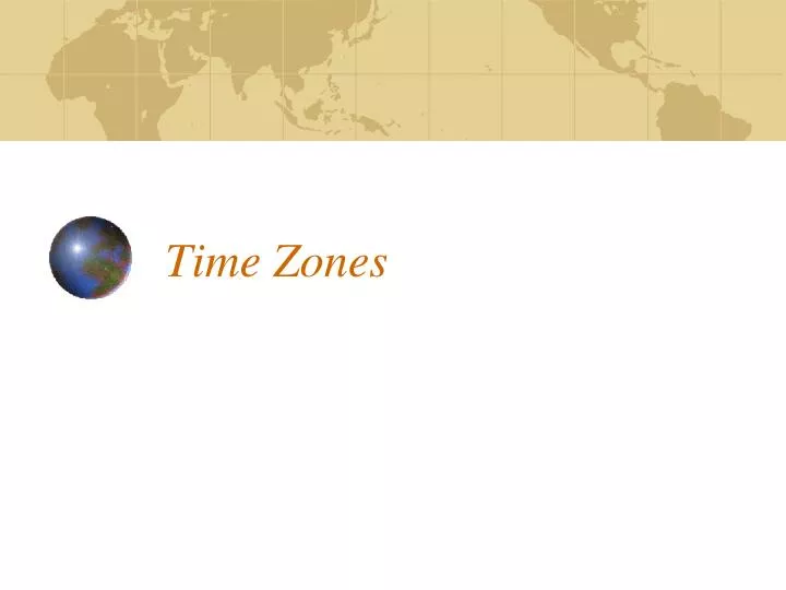 PPT - Time Zones PowerPoint Presentation, free download - ID:3076003