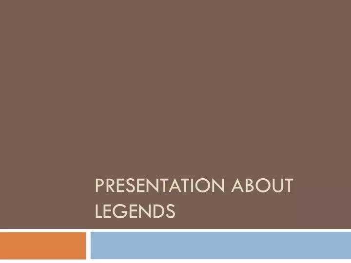 PPT - Presentation about legends PowerPoint Presentation, free download ...