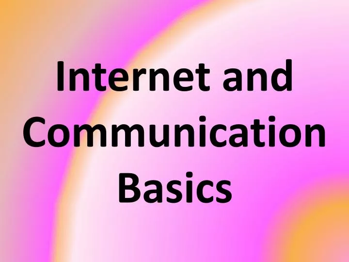 PPT - Internet and Communication Basics PowerPoint Presentation, free ...