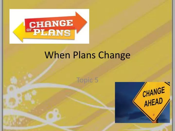 PPT - When Plans Change PowerPoint Presentation, free download - ID:3076990