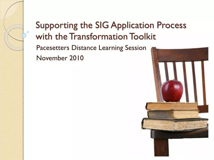 PPT - Supporting the SIG Application Process with the Transformation ...