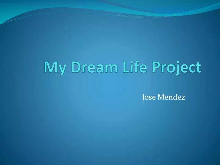 PPT - My Dream Life Project PowerPoint Presentation, free download - ID ...