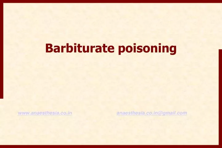 PPT - Barbiturate poisoning PowerPoint Presentation, free download - ID:3079372