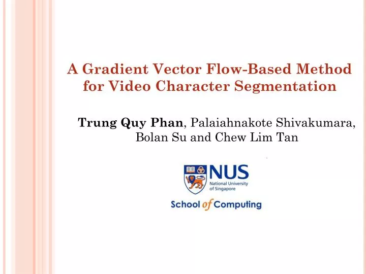 Ppt A Gradient Vector Flow Based Method For Video Character Segmentation Powerpoint