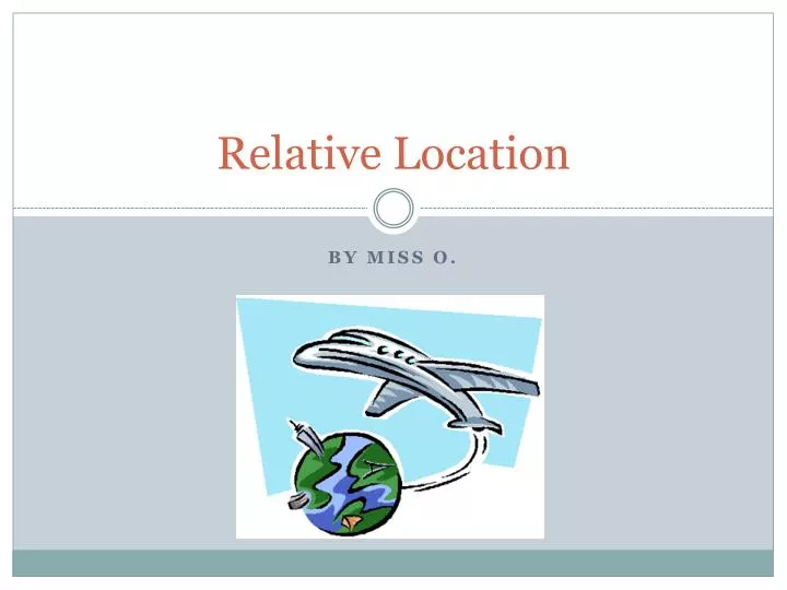 PPT - Relative Location PowerPoint Presentation, free download - ID:3080064