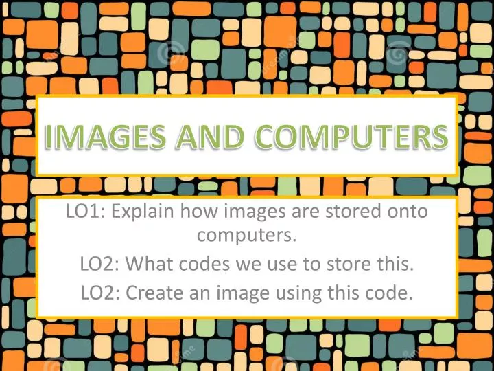 PPT - IMAGES AND COMPUTERS PowerPoint Presentation, free download - ID ...
