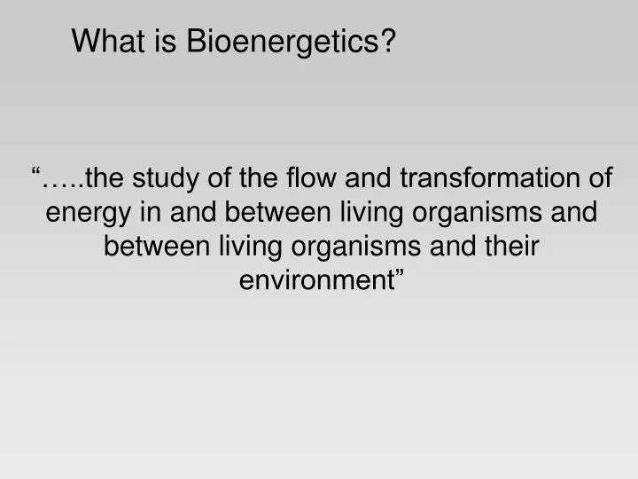 PPT - What is Bioenergetics? PowerPoint Presentation, free download ...