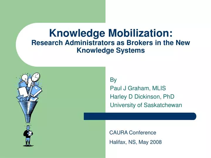 PPT - Knowledge Mobilization: Research Administrators as Brokers in the ...