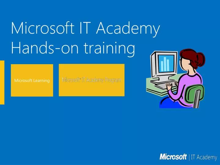 PPT - Microsoft IT Academy Hands-on training PowerPoint Presentation ...