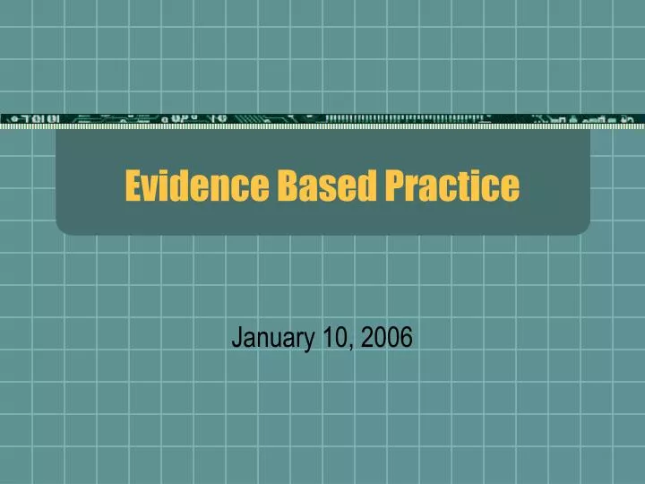 PPT - Evidence Based Practice PowerPoint Presentation, free download ...