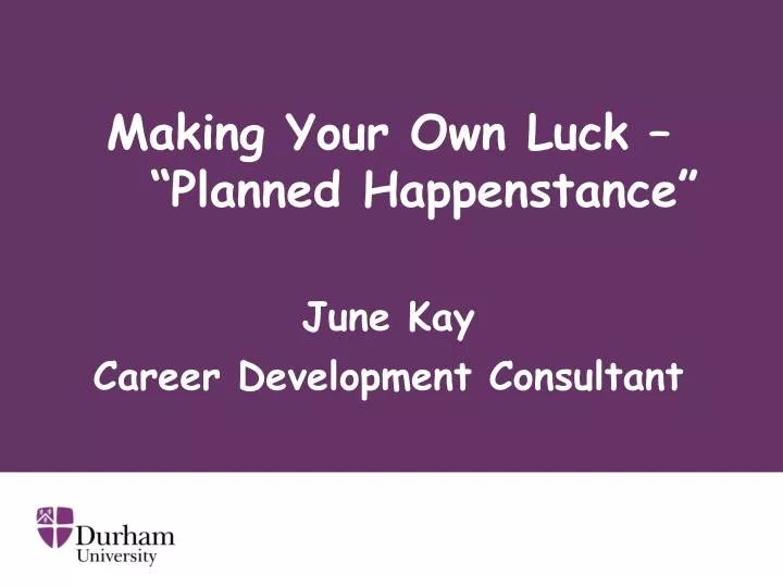 PPT - Making Your Own Luck – “Planned Happenstance” PowerPoint Presentation - ID:3085003