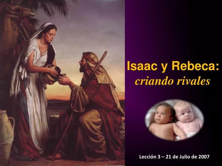 PPT - Isaac y Rebeca: criando rivales PowerPoint Presentation - ID:3085189