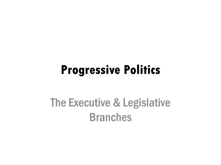 PPT - Progressive Politics PowerPoint Presentation, free download - ID ...