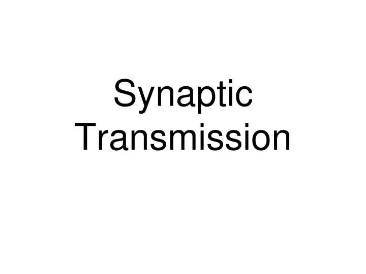 PPT - Synaptic Transmission PowerPoint Presentation, free download - ID ...
