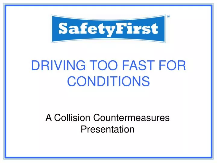 PPT - DRIVING TOO FAST FOR CONDITIONS PowerPoint Presentation, free ...