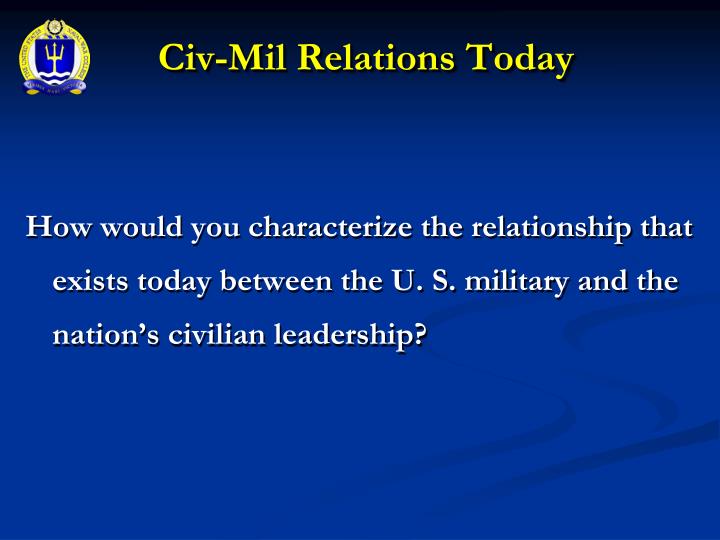 PPT - Civil-Military Relations Source: Naval War College Faculty ...