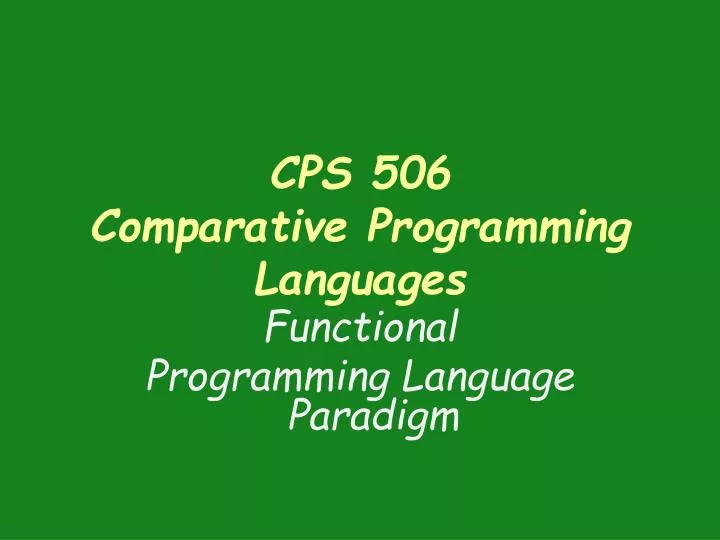 PPT - CPS 506 Comparative Programming Languages PowerPoint Presentation ...