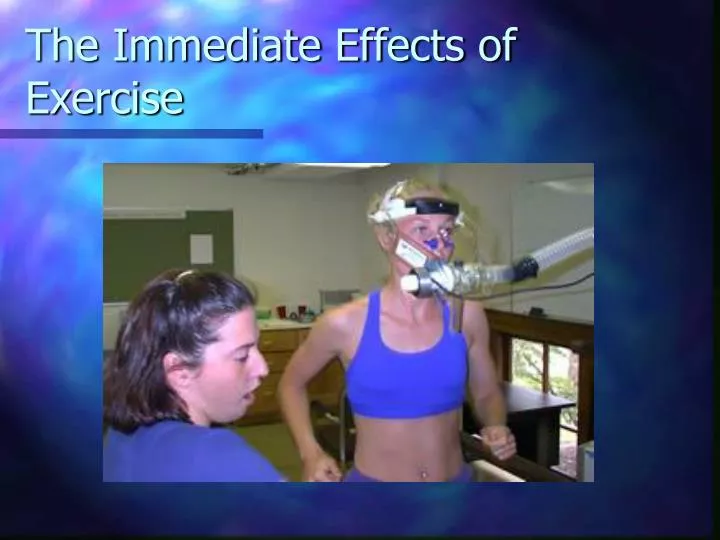 PPT - The Immediate Effects of Exercise PowerPoint Presentation, free ...