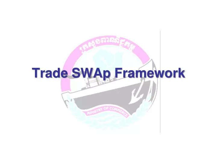 PPT - Trade SWAp Framework PowerPoint Presentation, free download - ID ...