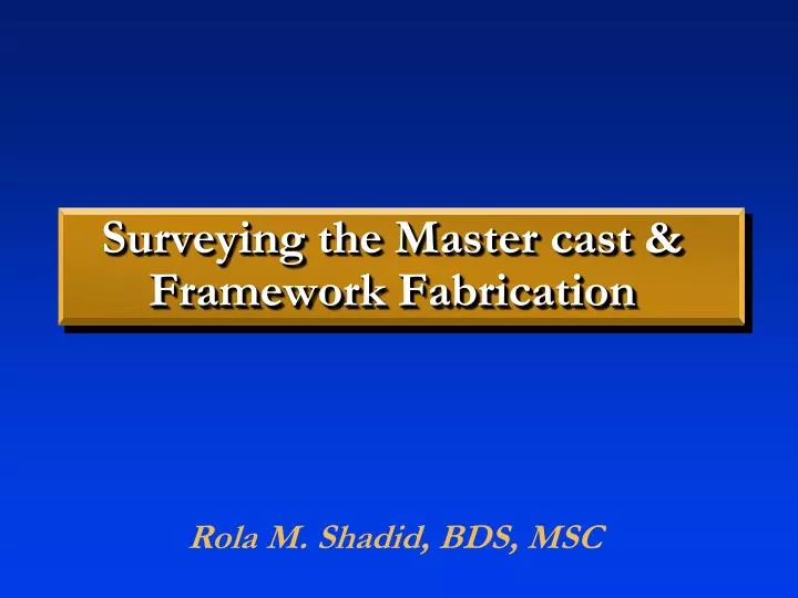 Ppt Surveying The Master Cast And Framework Fabrication Powerpoint Presentation Id 3087245