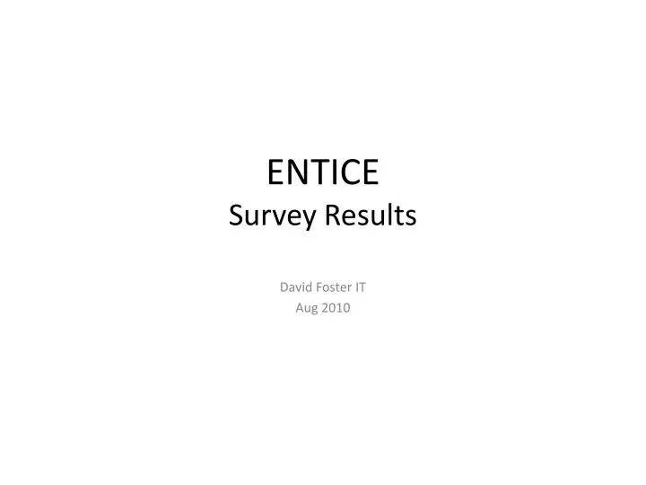 PPT - ENTICE Survey Results PowerPoint Presentation, free download - ID ...