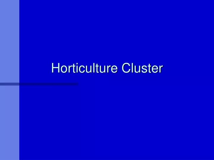 PPT - Horticulture Cluster PowerPoint Presentation, free download - ID ...