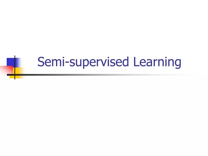 PPT - Semi-supervised Learning PowerPoint Presentation, free download - ID:3088046