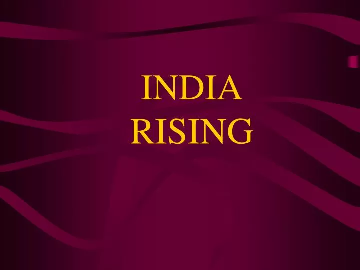 PPT - INDIA RISING PowerPoint Presentation, free download - ID:3088096