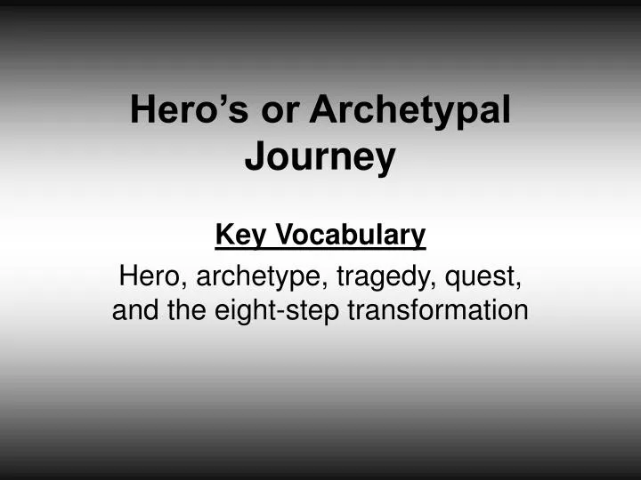 PPT - Hero’s or Archetypal Journey PowerPoint Presentation, free ...