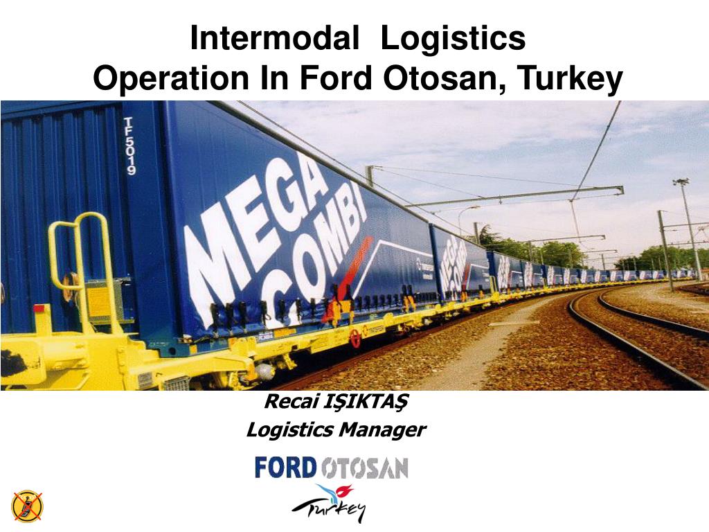 PPT - Intermodal Logistics Operation In Ford Otosan, Turkey PowerPoint ...