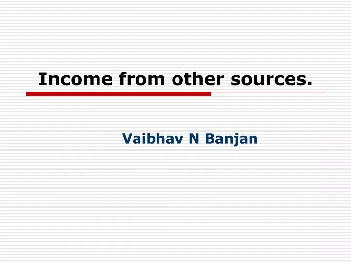 PPT - Income from other sources. PowerPoint Presentation, free download ...
