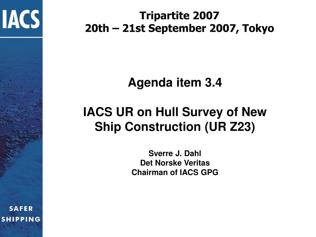 PPT - Agenda item 3.4 IACS UR on Hull Survey of New Ship Construction ...