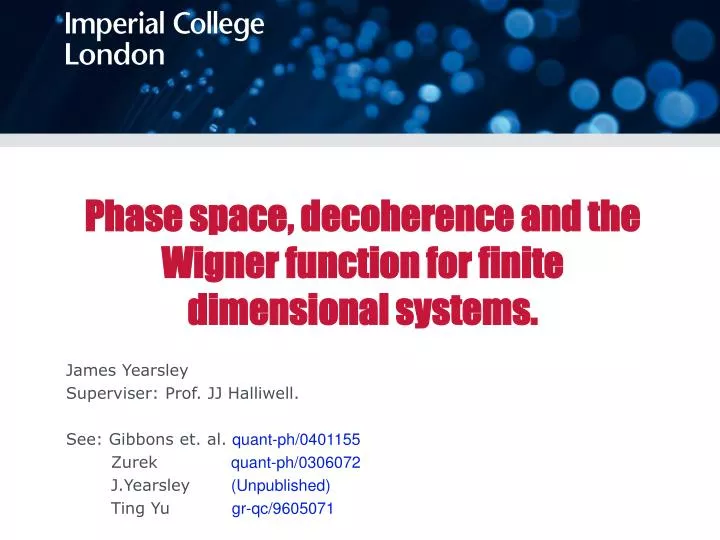 PPT - Phase space, decoherence and the Wigner function for finite dimensional systems ...