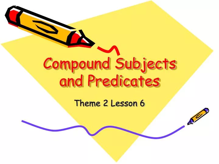PPT - Compound Subjects and Predicates PowerPoint Presentation, free ...