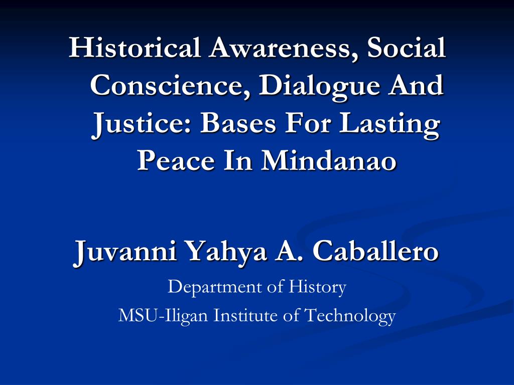 PPT - Historical Awareness, Social Conscience, Dialogue And Justice ...
