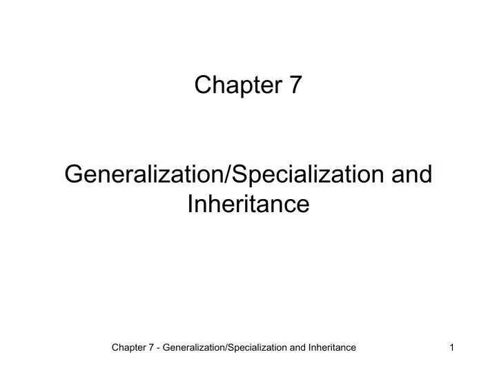 PPT - Chapter 7 Generalization/Specialization and Inheritance ...