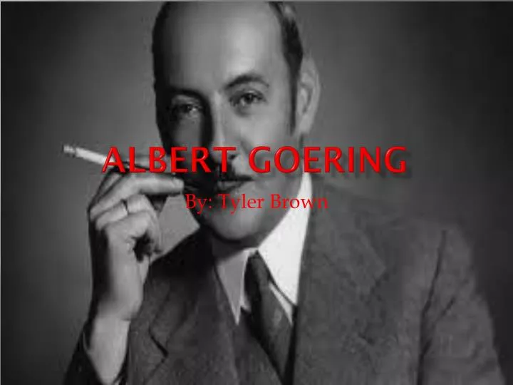 PPT - Albert Goering PowerPoint Presentation, free download - ID:3092326