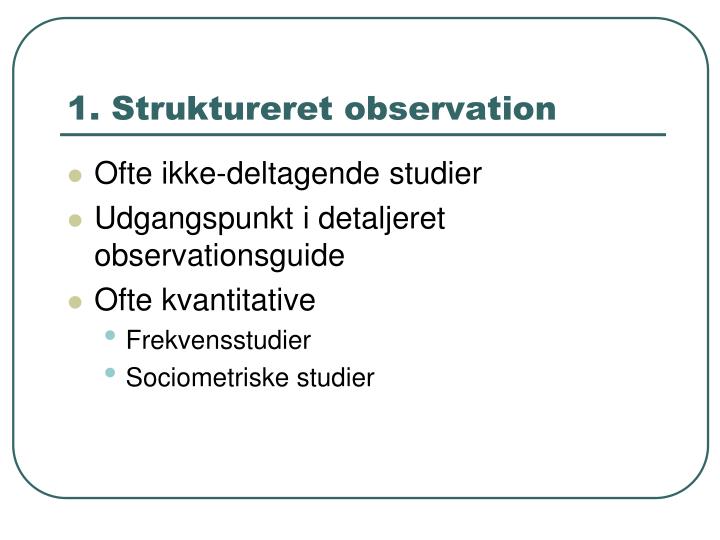 PPT - Ikke-strukturerede datakilder – Etnografisk inspireret forskning ...
