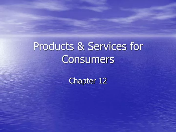 PPT - Products & Services for Consumers PowerPoint Presentation, free ...