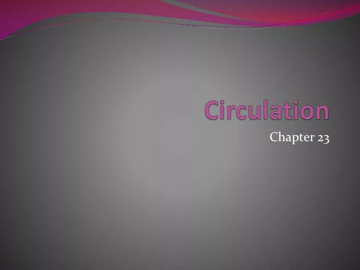 PPT - Circulation PowerPoint Presentation, free download - ID:3092869
